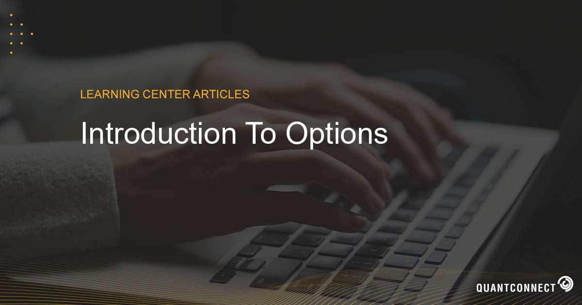Introduction To Options Learning Center Articles On Quantconnect