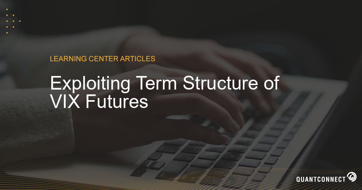 Exploiting Term Structure of VIX Futures | Investment Strategy Library ...